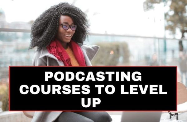 10 Best Podcasting Courses To Level Up Your Skill - AClasses