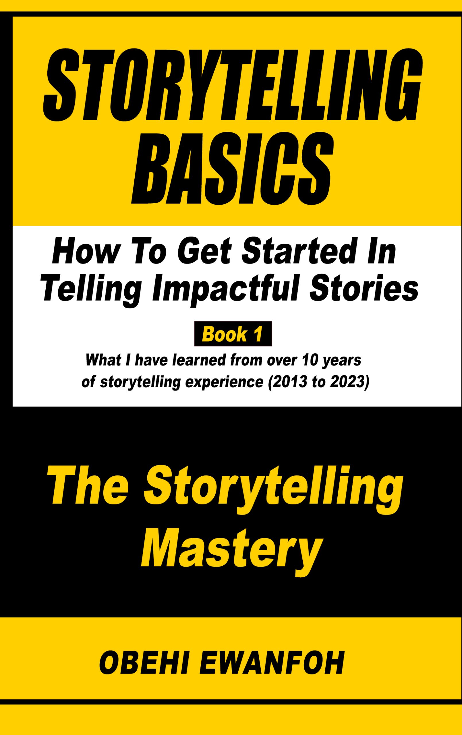 STORYTELLING BASICS: How To Get Started In Telling Impactful Stories ...